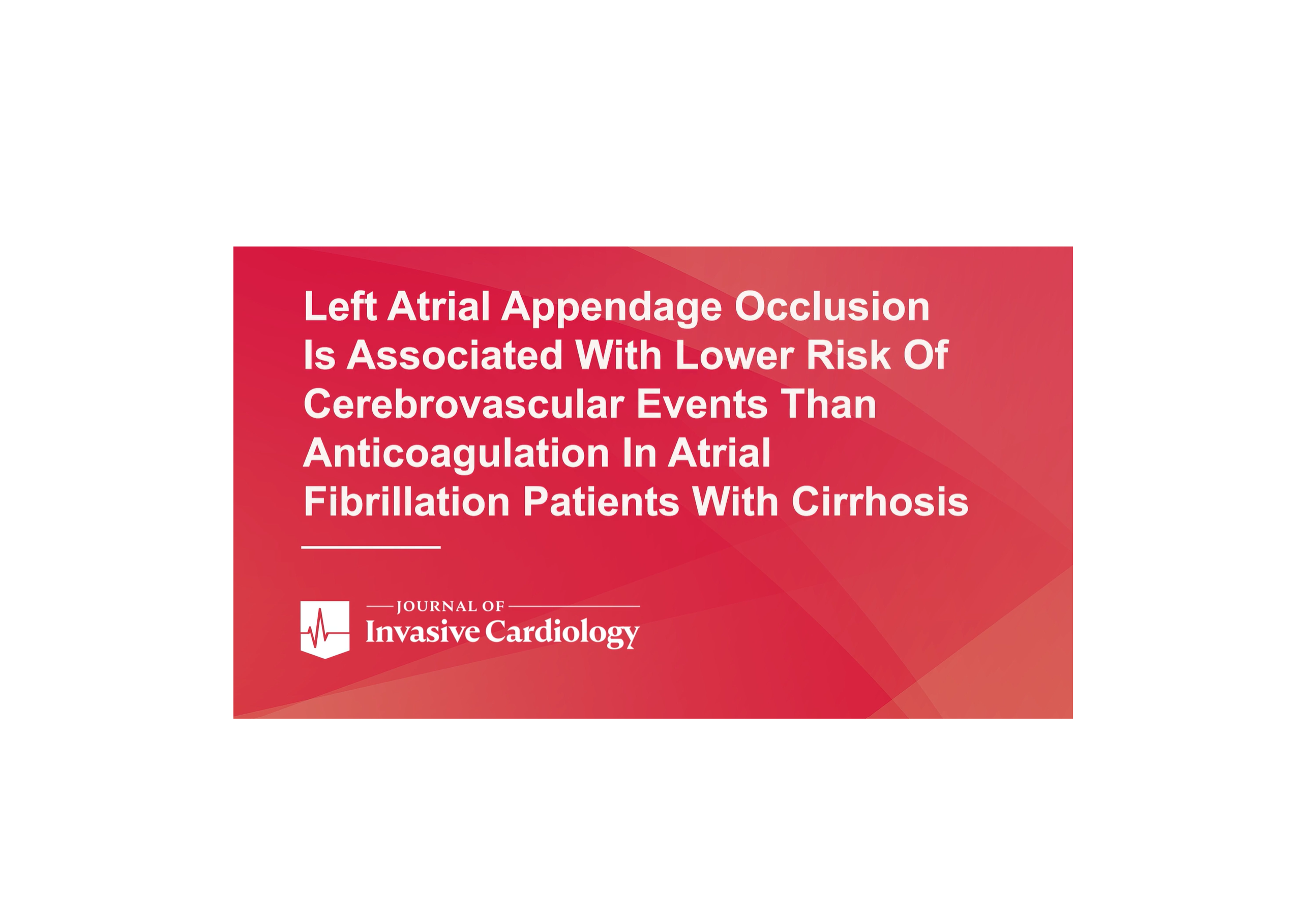 Left Atrial Appendage Occlusion is Associated With Lower Risk of ...
