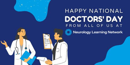 Happy National Doctors Day, Neurology Learning Network